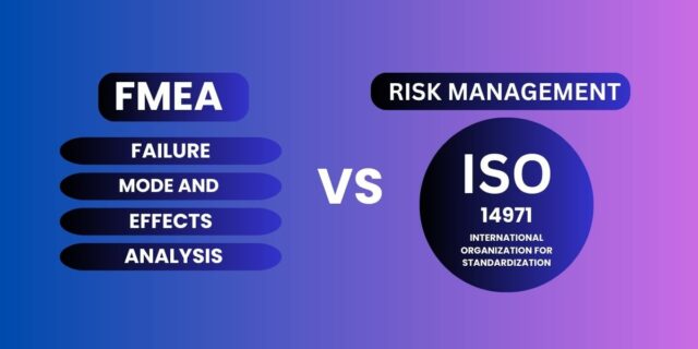 FMEA vs ISO 14971: The Differences, Applications & Benefits